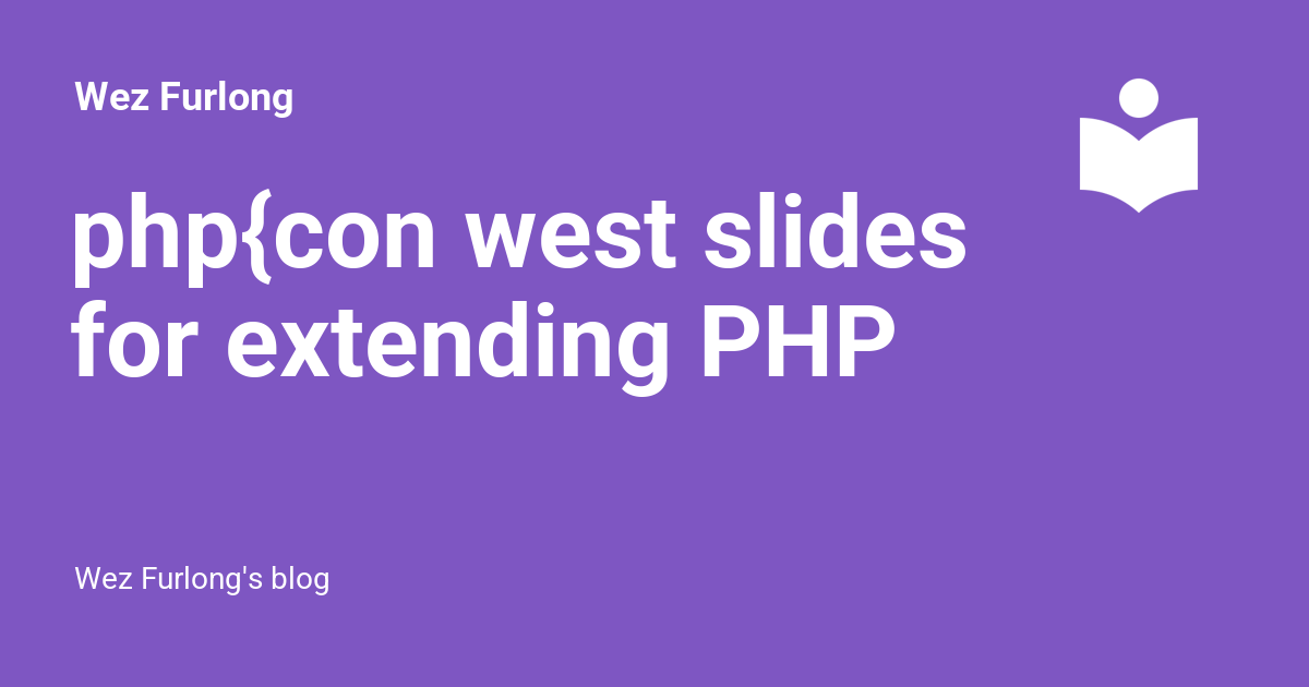 php{con west slides for extending PHP - Wez Furlong