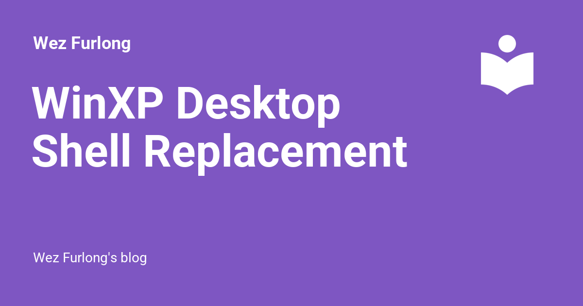 WinXP Desktop Shell Replacement - Wez Furlong