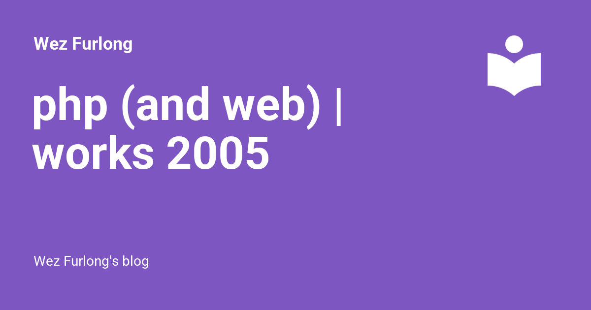 php (and web) | works 2005 - Wez Furlong